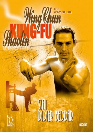 Didier Beddar: The Way of the Wing Chun Kung-Fu Shaolin - | Synopsis ...