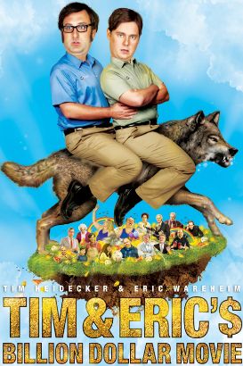 Tim and Eric's Billion Dollar Movie (2012) - Tim Heidecker,Eric ...