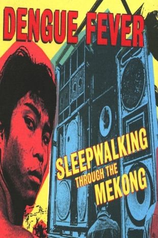 Dengue Fever: Sleepwalking Through the Mekong (2009) - John Pirozzi ...